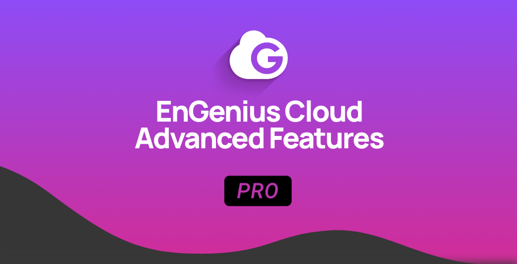 EnGenius Cloud PRO pensa alle grandi organizzazioni - LineaEDP